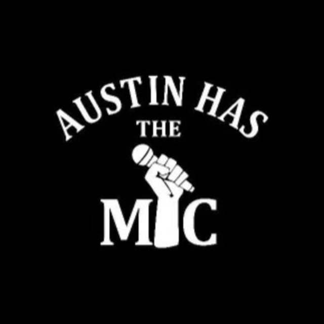 Austin Has The Mic | Podcast on Spotify