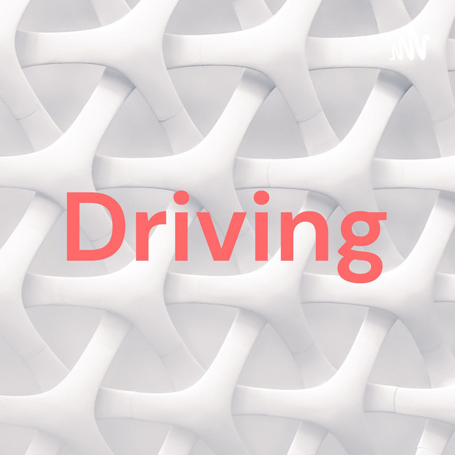 Driving | Podcast on Spotify