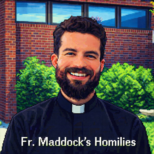 Fr. Maddock’s Homilies | Podcast on Spotify