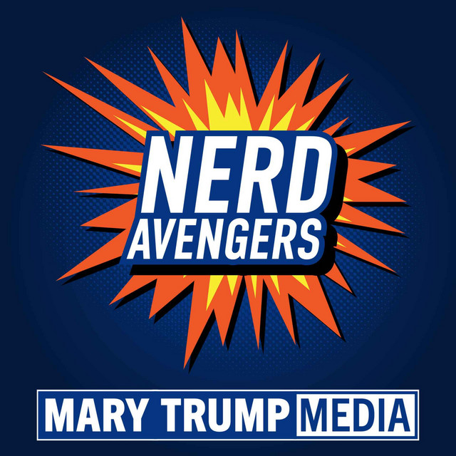 Mary Trump's Nerd Avengers | Podcast on Spotify