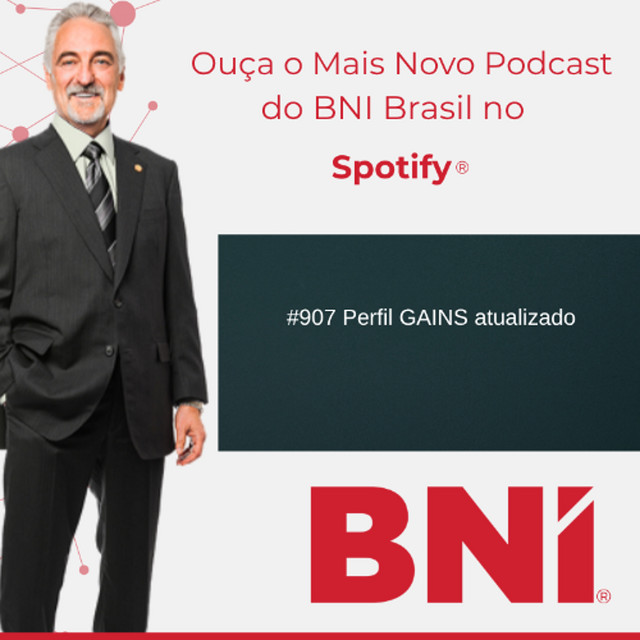 Podcast BNI Episódio #907 - Perfil GAINS atualizado - BNI Brasil ...