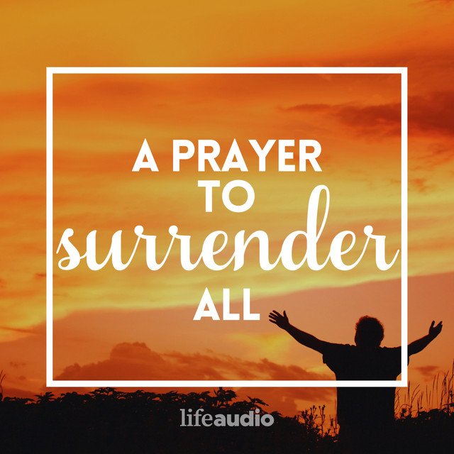 A Prayer to Surrender All - Your Daily Prayer | Podcast on Spotify