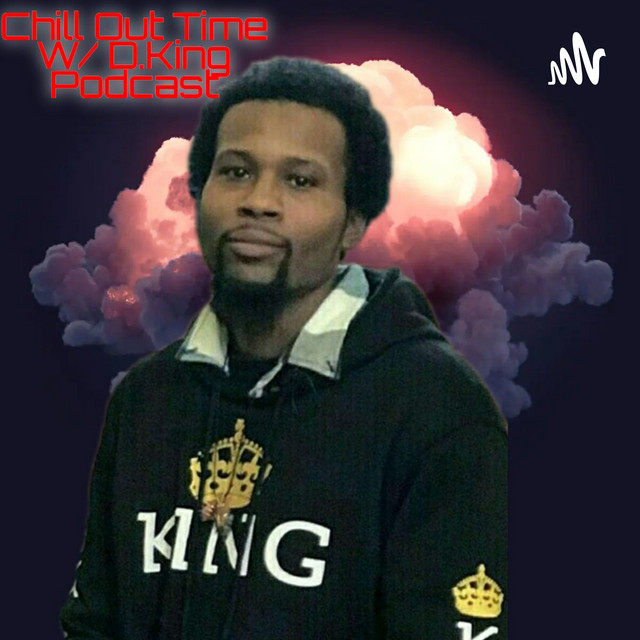 Chill Out Time With D.King | Podcast on Spotify