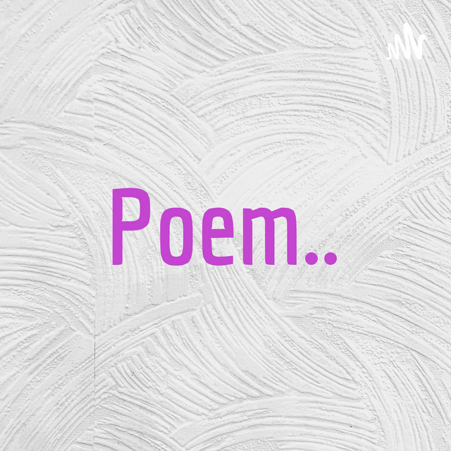 Poem.. | Podcast on Spotify