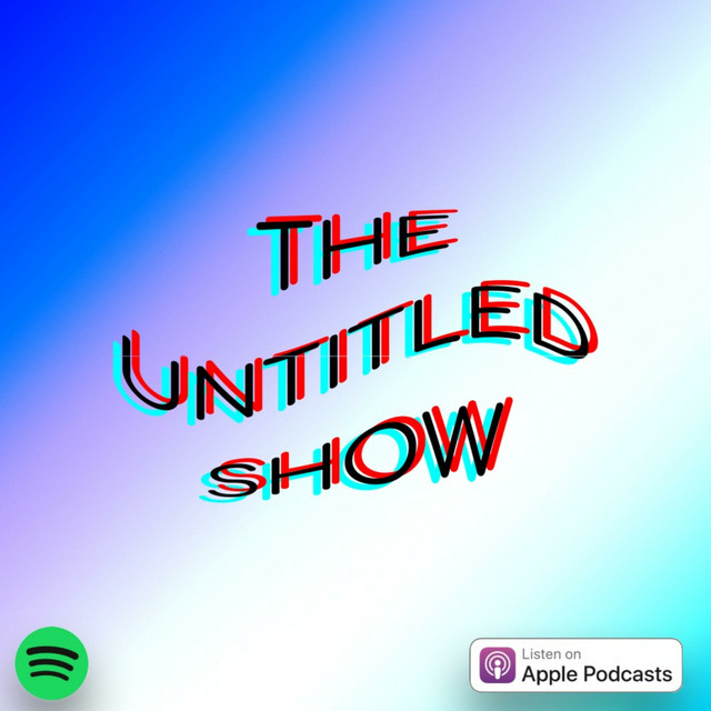 The Untitled Show | Podcast on Spotify
