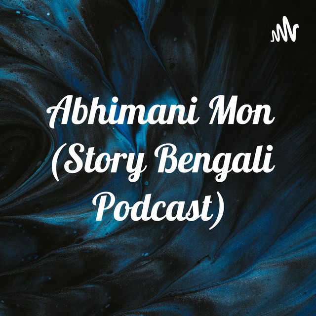 Abhimani Mon (Story Bengali Podcast) | Podcast on Spotify