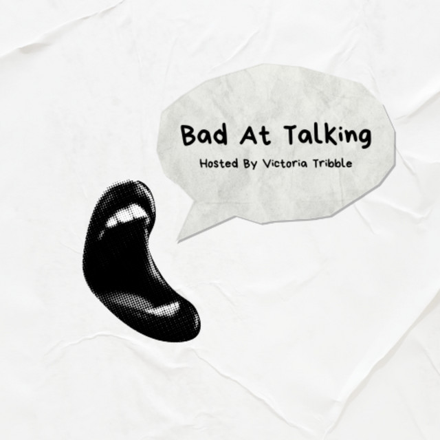 Bad At Talking | Podcast on Spotify