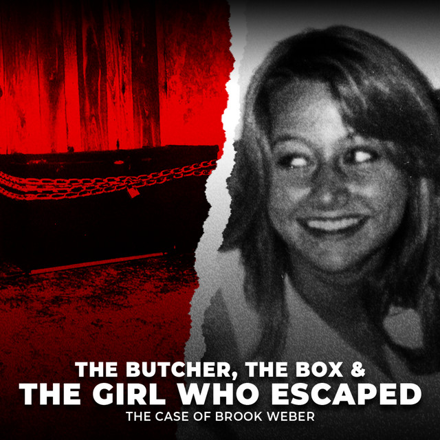 The Butcher, The Box & The Girl Who Escaped: The Case of Brook Weber ...