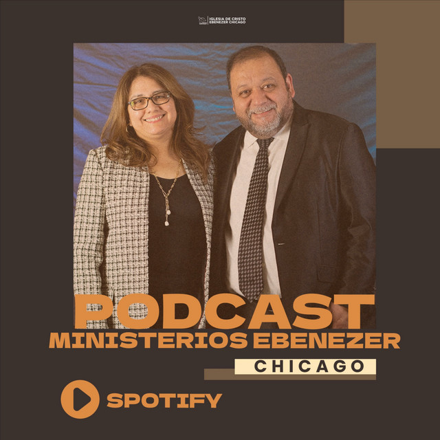 Ministerios Ebenezer Chicago | Podcast on Spotify