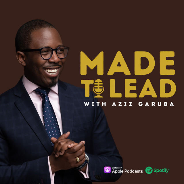 Made To Lead with Aziz Garuba | Podcast on Spotify