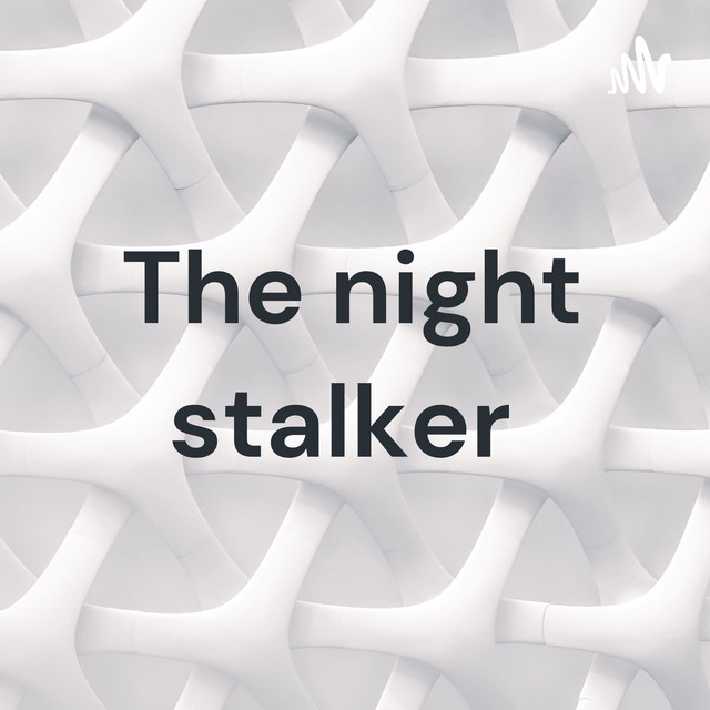 The night stalker | Podcast on Spotify