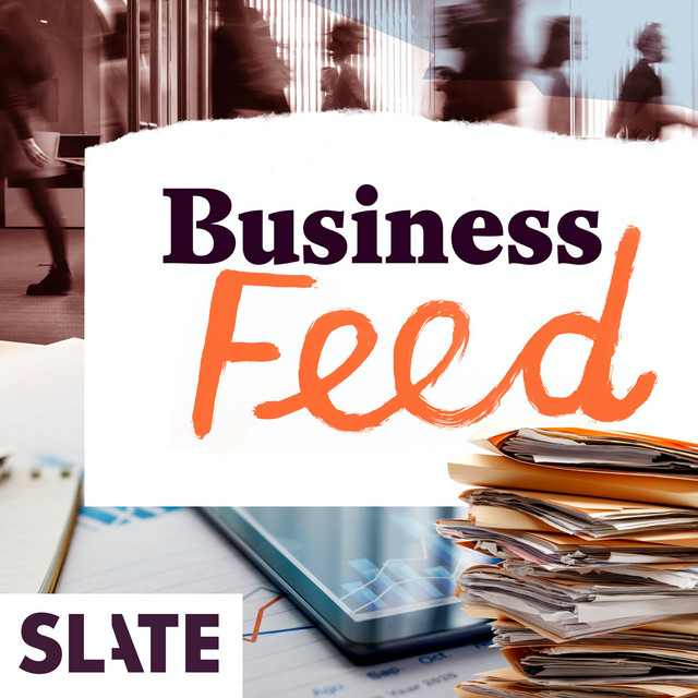 Slate Business | Podcast on Spotify