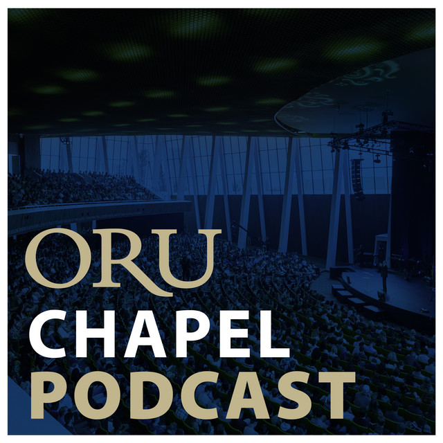 ORU Chapel | Podcast on Spotify