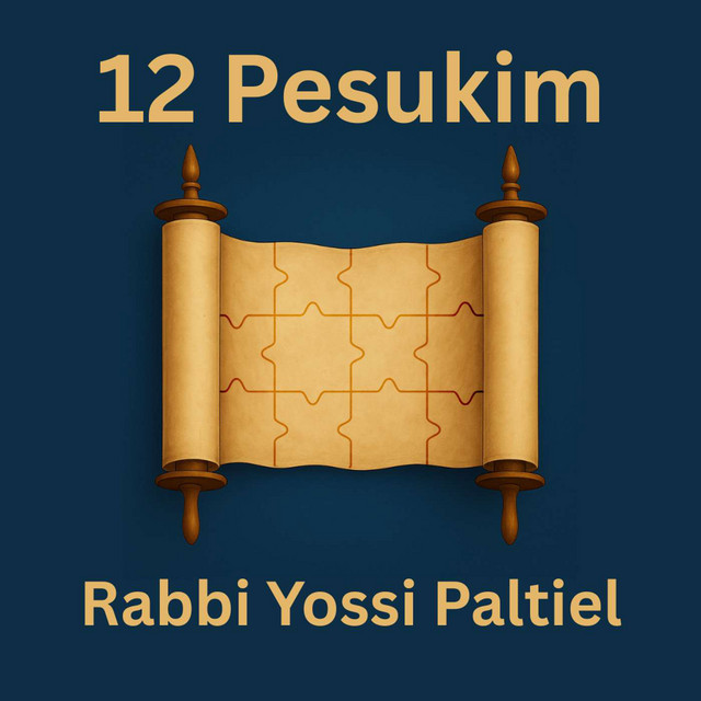 The 12 Pesukim with Rabbi Yossi Paltiel | Podcast on Spotify