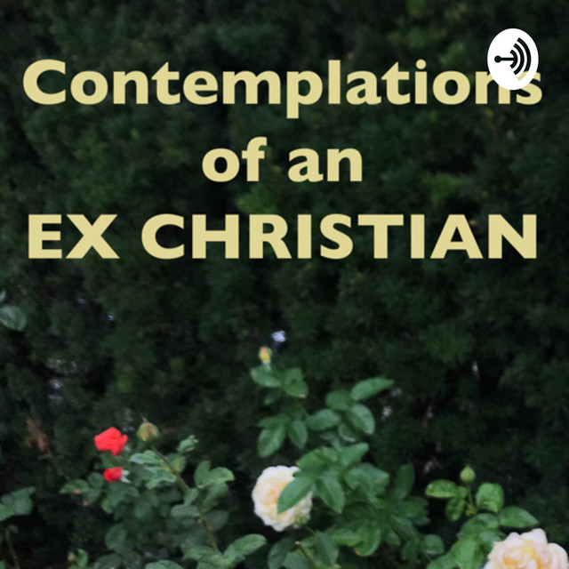 Contemplations of an Ex Christian | Podcast on Spotify