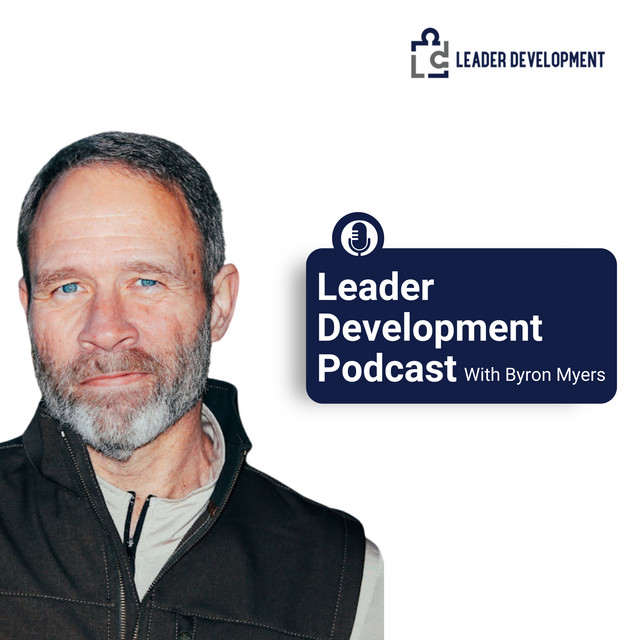 Leader Development with Byron Myers | Podcast on Spotify