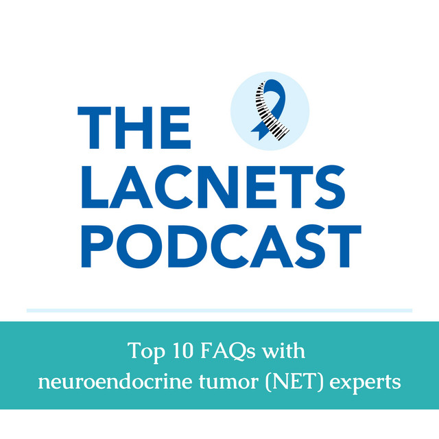 The LACNETS Podcast - Top 10 FAQs with neuroendocrine tumor (NET ...