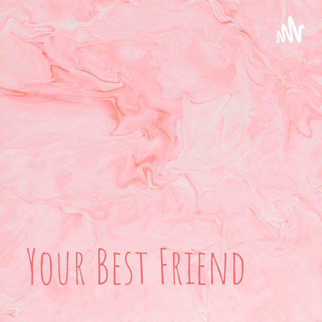 Your Best Friend | Podcast on Spotify