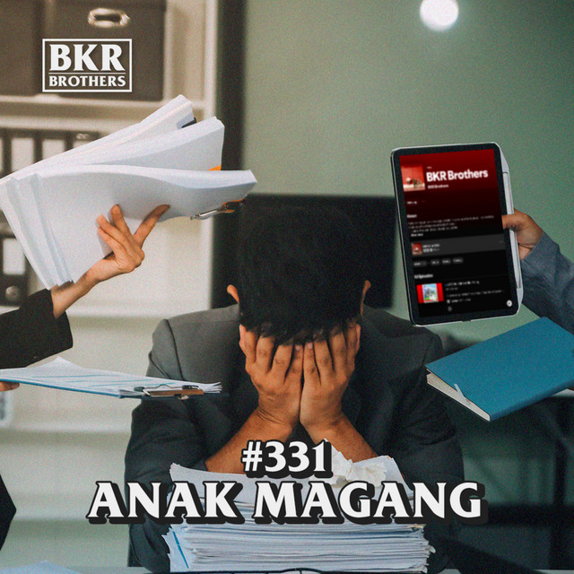 #331 Anak Magang - BKR Brothers | Podcast on Spotify