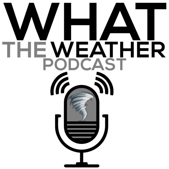 What The Weather Podcast | Podcast on Spotify