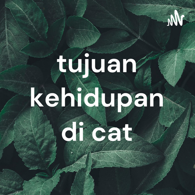 tujuan kehidupan di cat | Podcast on Spotify