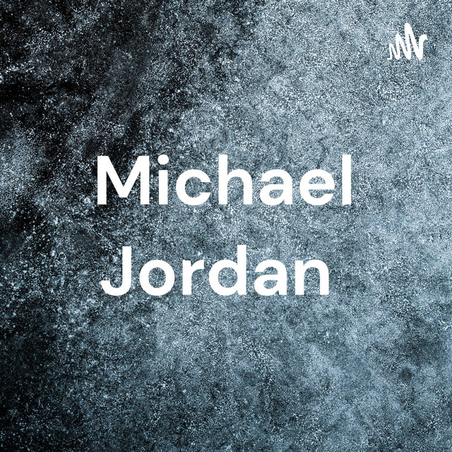 Michael Jordan | Podcast on Spotify