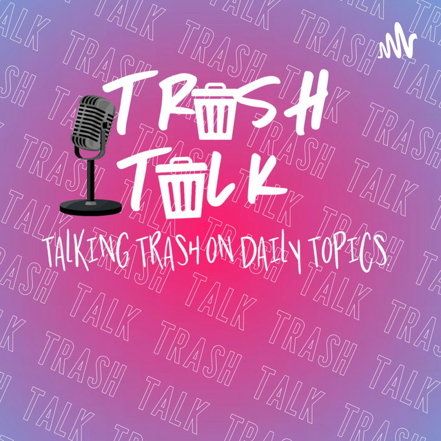Trash Talk | Podcast on Spotify
