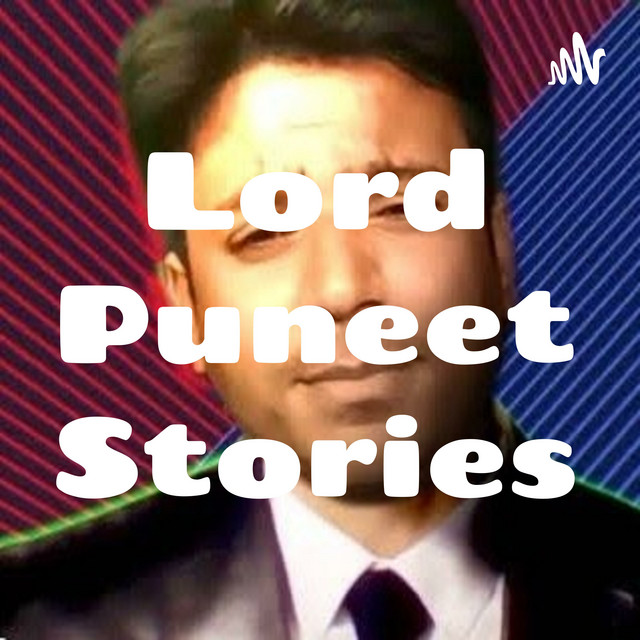 Lord Puneet Stories | Podcast on Spotify
