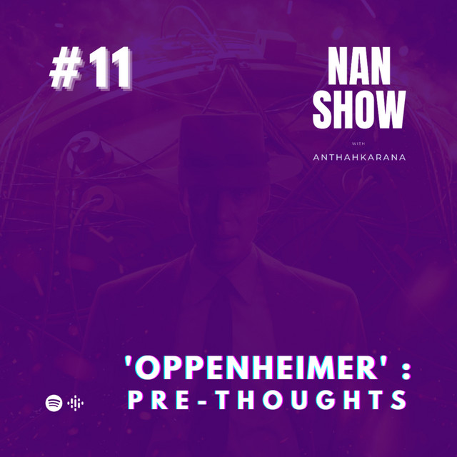 #11 | Oppenheimer : Pre-thoughts | English | ನನ್ ಶೋ | Nan Show - Nan ...