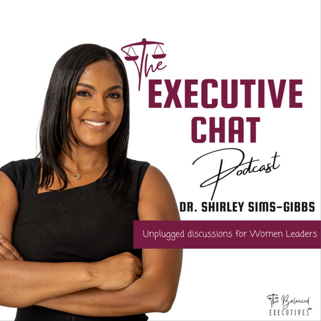 The Executive Chat with Dr. Shirley Sims-Gibbs | Podcast on Spotify
