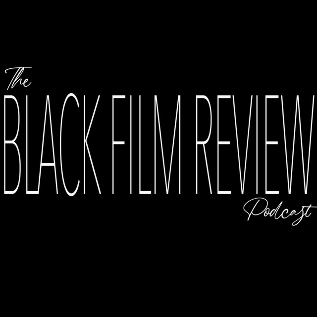 The Black Film Review | Podcast on Spotify