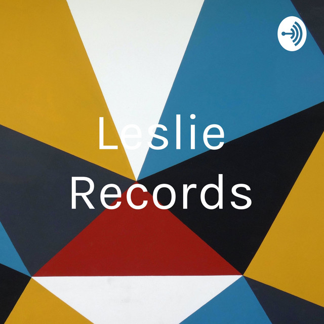 Leslie Records | Podcast on Spotify