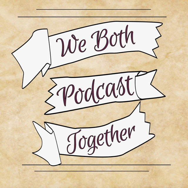 We Both Podcast Together | Podcast on Spotify