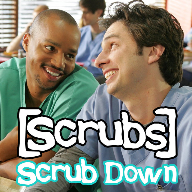 Scrubs Scrub Down | Podcast on Spotify