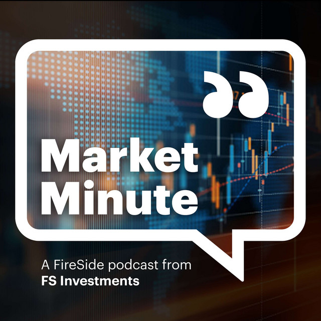 Market Minute by FS Investments | Podcast on Spotify