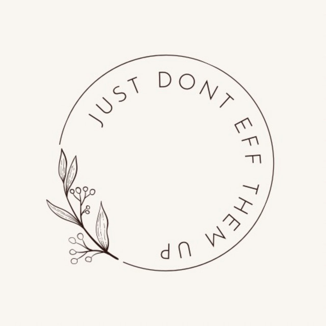 Just Don't Eff Them Up | Podcast on Spotify