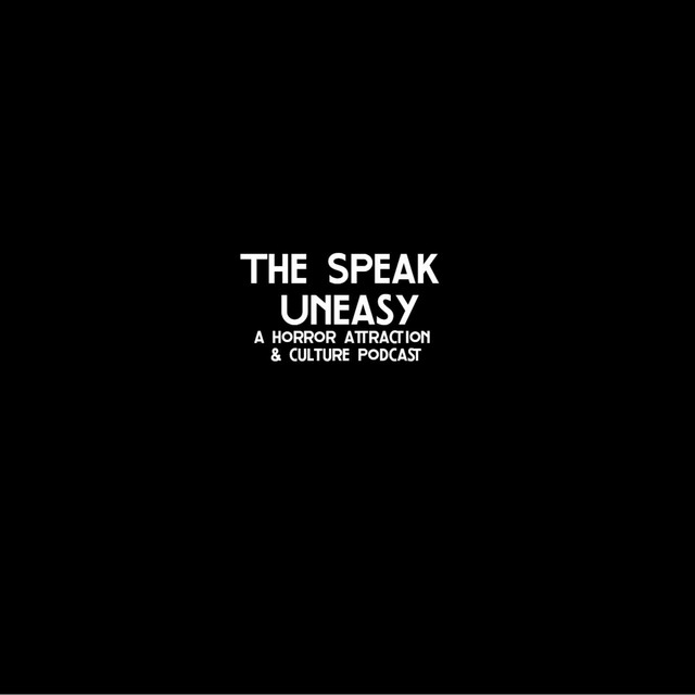 The Speak Uneasy - A Horror Attraction and Culture Podcast | Podcast on ...
