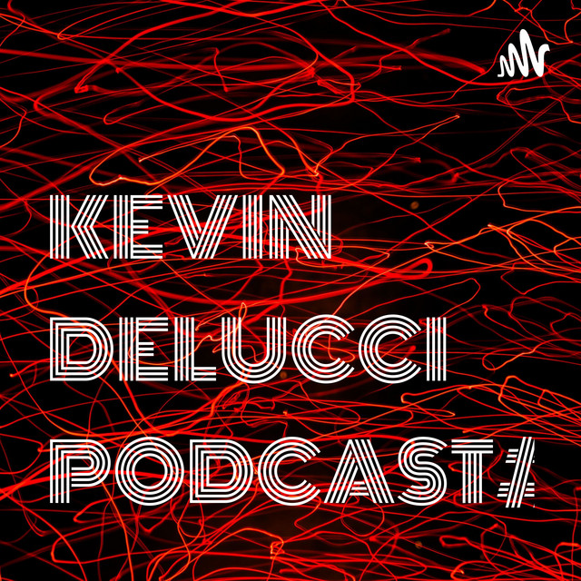 KEVIN DELUCCI PODCAST#1 | Podcast on Spotify