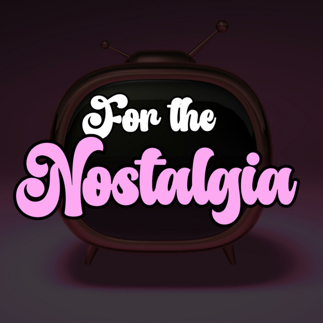 For the Nostalgia | Podcast on Spotify
