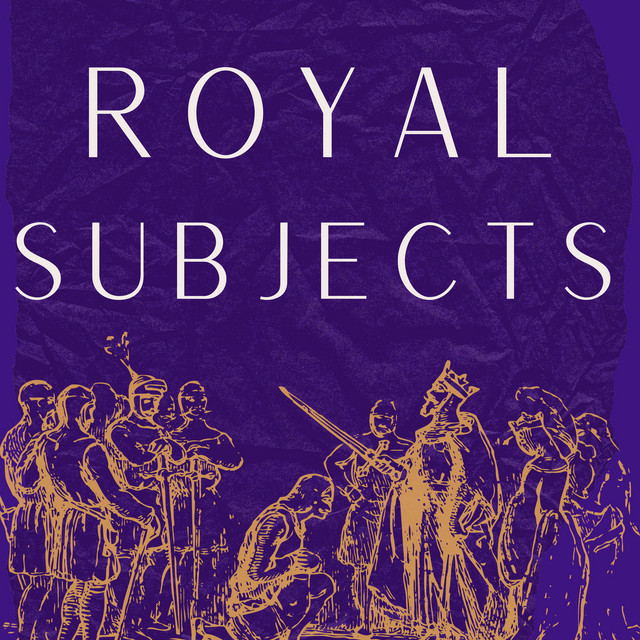 Royal Subjects | Podcast on Spotify