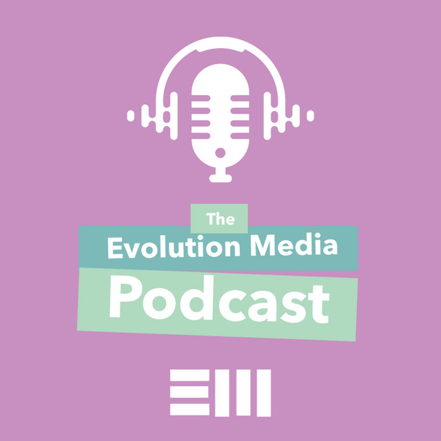 The Evolution Media Podcast | Podcast on Spotify