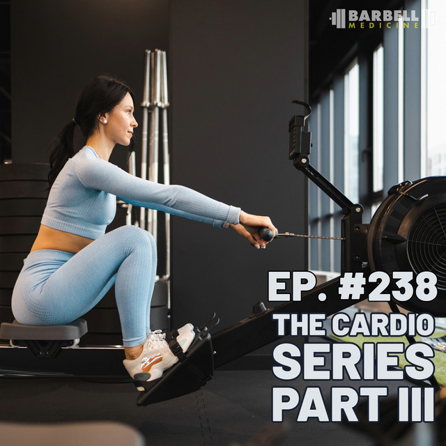 Episode #238: Conditioning Part III -How To Dose Cardio - Barbell ...