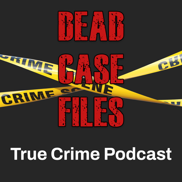 Dead Case Files | Podcast on Spotify