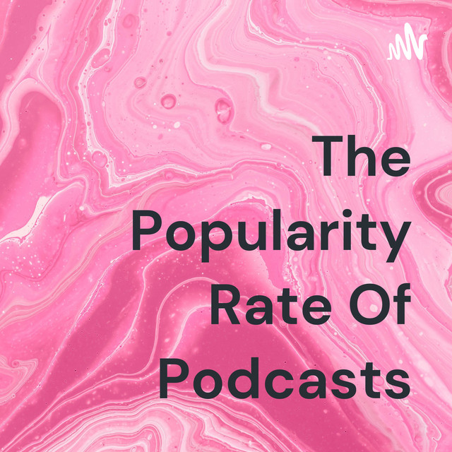 The Popularity Rate Of Podcasts | Podcast on Spotify