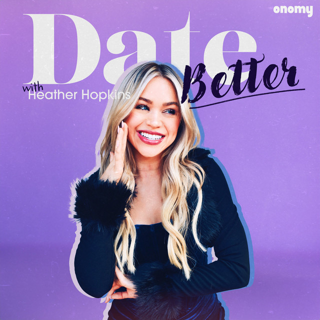 Date Better with Heather | Podcast on Spotify