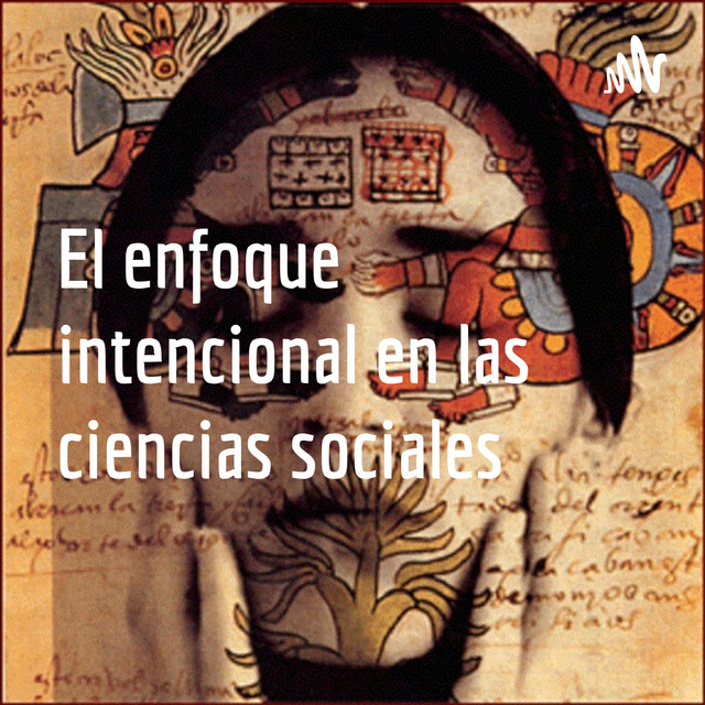 El enfoque intencional en las ciencias sociales | Podcast on Spotify