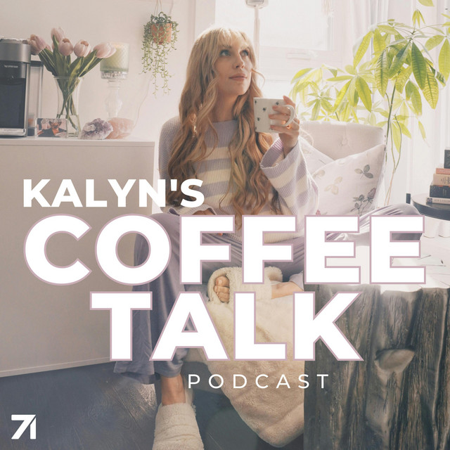 Kalyn’s Coffee Talk | Podcast on Spotify