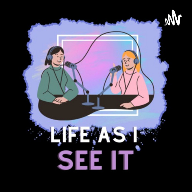 Life As I See It | Podcast on Spotify