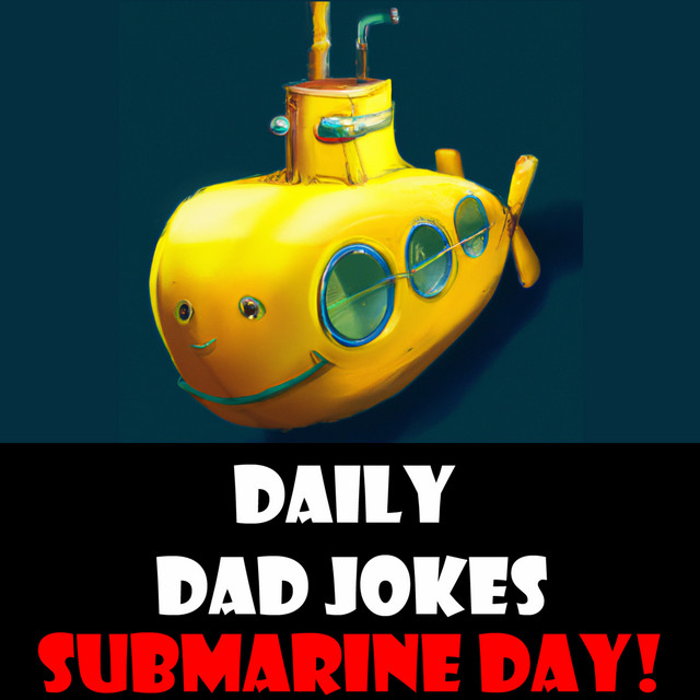 National Submarine Day! These sub standard dad jokes reach the depths ...
