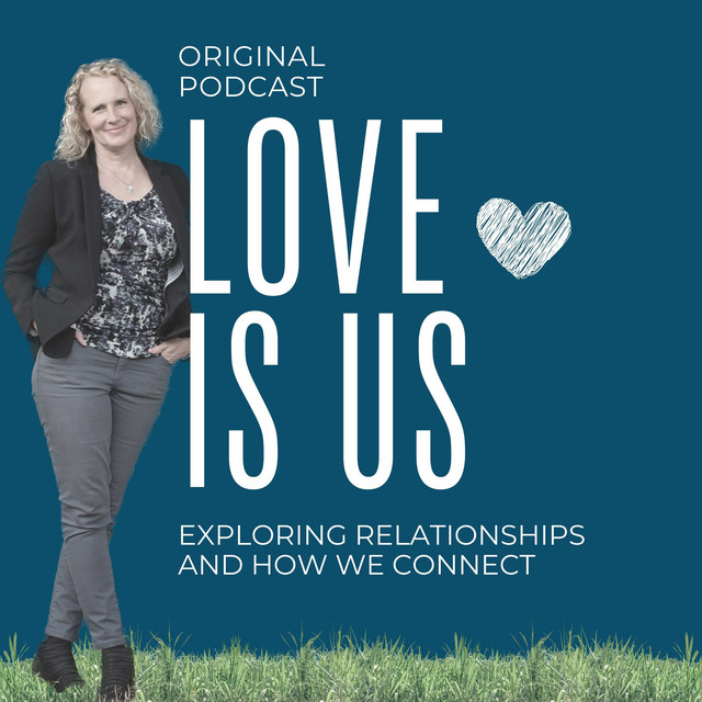 Love is Us: Exploring Relationships and How We Connect | Podcast on Spotify